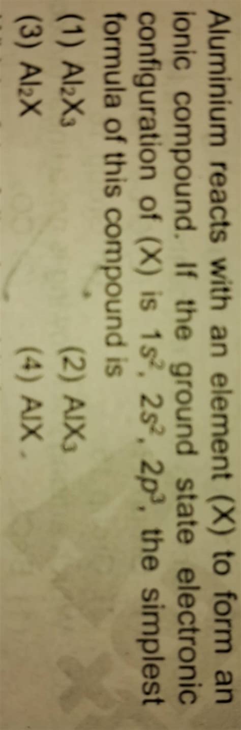 Aluminium Reacts With An Element X To Form An Ionic Compound If The Gr