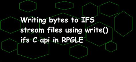 Writing Bytes To Ifs Stream Files Using Ifs C Api Write In Rpgle As400 And Sql Tricks
