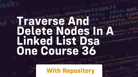 Traverse And Delete Nodes In A Linked List Dsa One Course 36 Youtube