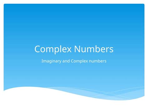 Complex Numbers 2 1pptxsjshsjxxjskskfeffs Ppt