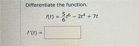 Solved Differentiate The Function F T T T Tf T Chegg Com