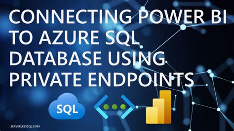 Connecting Power Bi To Azure Sql Database Using Private Endpoints