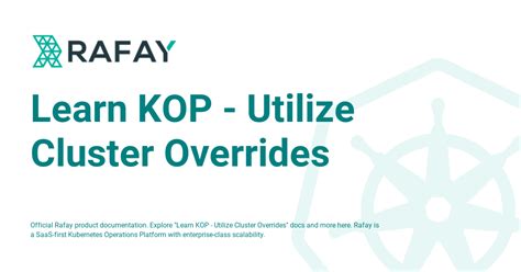 Learn Kop Utilize Cluster Overrides Rafay Product Documentation