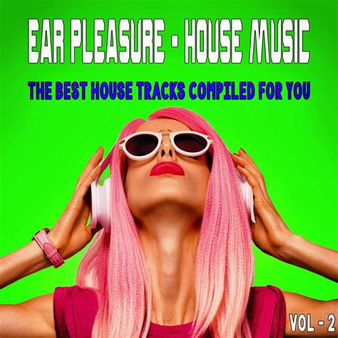 ‎ear Pleasure House Music 3 The Best House Compiled For You Album