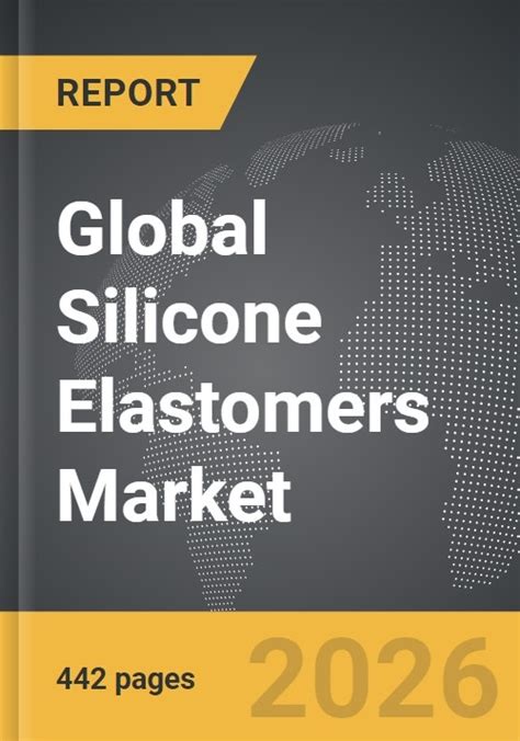 Silicone Elastomers Global Strategic Business Report