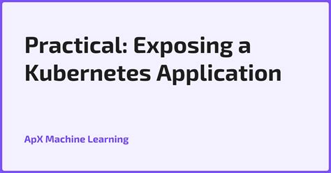 Practical Exposing A Kubernetes Application
