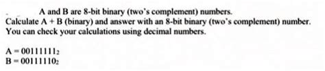 Solved A And B Are 8 Bit Binary Twos Complement Numbers Calculate