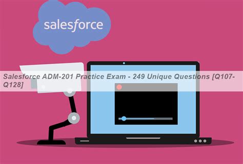 Salesforce Adm 201 Practice Exam 249 Unique Questions [q107 Q128] Vcedumps