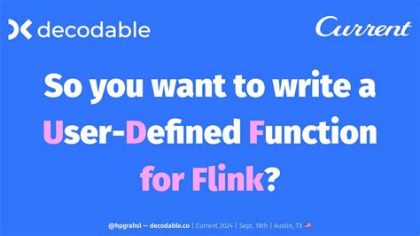 so you want to write a user defined function for flink current 2024