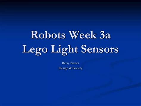 Ppt Robots Week 3a Lego Light Sensors Powerpoint Presentation Free