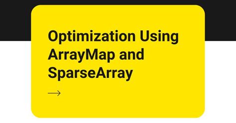 Optimization Using Arraymap And Sparsearray Amit Shekhar