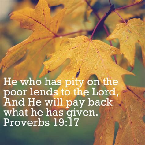 Proverbs 19 17 He Who Has Pity On The Poor Lends To The Lord And He Will Pay Back What He Artofit
