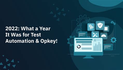 2022 What A Year It Was For Test Automation And Opkey Opkey