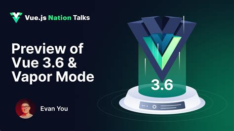 Preview Of Vue 36 And Vapor Mode Insights From Evan Yous Vuejs