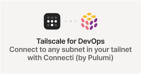 Tailscale For Devops Connect To Any Subnet In Your Tailnet With Connecti By Pulumi