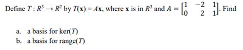 Solved Define T R3R2 By T X Ax Where X Is In R3 And Chegg Com