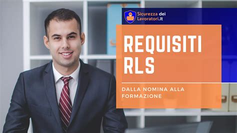 Requisiti Rls Da Nomina A Formazione Sicurezzadeilavoratori