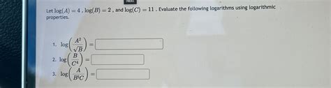 solved let log a 4 log b 2 ﻿and log c 11 ﻿evaluate the