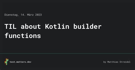 til about kotlin builder functions blog metters dev