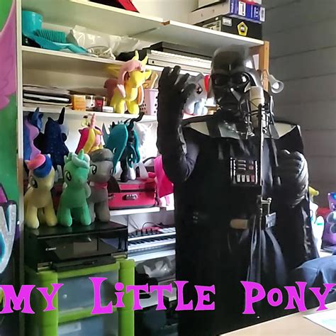 DARTH VADER Sings MLP Theme Daniel Ingram Koron Korak