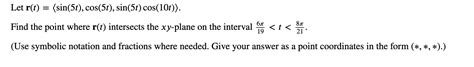solved let r t sin 5t cos 5t sin 5t cos 10t find the