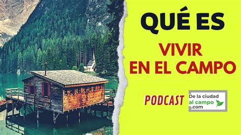 Qu Es Vivir En El Campo De La Ciudad Al Campo