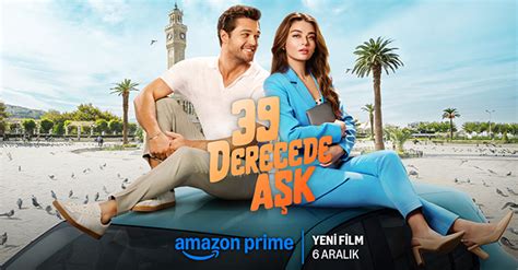 39 Derecede Aşk 6 Aralıkta Prime Videoda