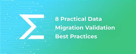 8 practical data migration validation best practices
