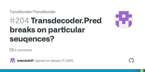 transdecoder predict breaks on particular seuqences · issue 204
