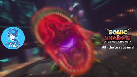 Sonic X Shadow Generations 3 Shadow Vs Biolizard Youtube