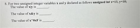 Solved For Two Unsigned Integer Variables X ﻿and Y ﻿declared