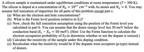 A Silicon Sample Is Maintained Under Equilibrium Conditions At Room Temperature T 300 K The