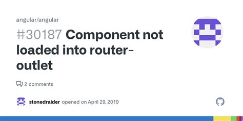 Component Not Loaded Into Router Outlet · Issue 30187 · Angularangular · Github