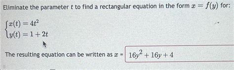 solved eliminate the parameter t ﻿to find a rectangular
