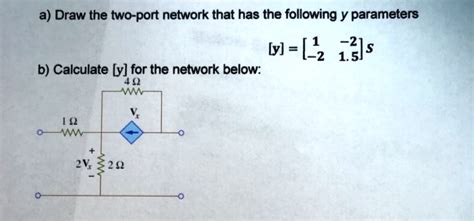 solved a draw the two port network that has the following y