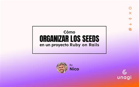 cómo organizar los seeds en un proyecto ruby on rails by nicolás