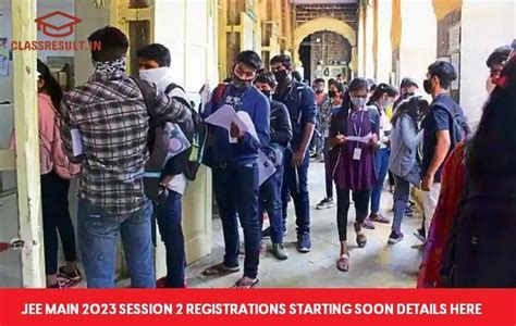 JEE Main 2023 Session 2 Registrations Starting Soon Details Here