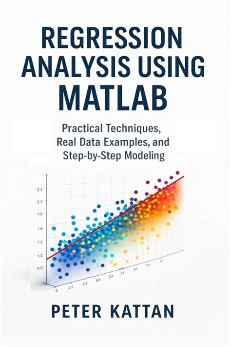 Regression Analysis Using Matlab Practical Techniques Real Data