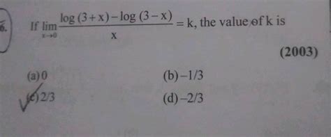 Log 3 X Log 3 X K The Value Of K Is If Lim 2003 A 0 B 1 3 D 2 3 23
