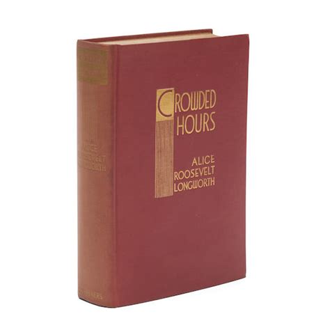 Bonhams Skinner Longworth Alice Roosevelt 1884 1980 Crowded Hours First Edition New York