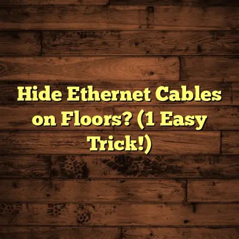 Hide Ethernet Cables On Floors Easy Trick