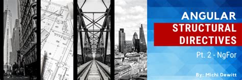 Angular Structural Directives Part 2 Ngfor By Michi Dewitt Ngconf Medium