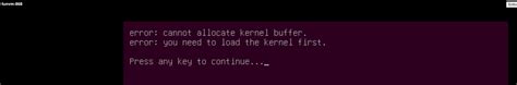 Ubuntu 1804 Desktop Error Cannot Allocate Kernel Buffer” Error You Need To Load The