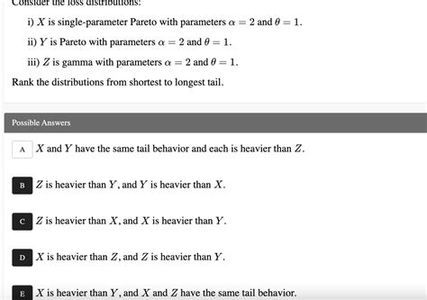 Consider The Loss Distributions I X Is Single Parameter Pareto With Parameters α 2 And θ 1