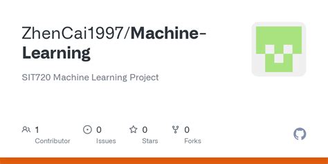 GitHub ZhenCai Machine Learning SIT Machine Learning Project