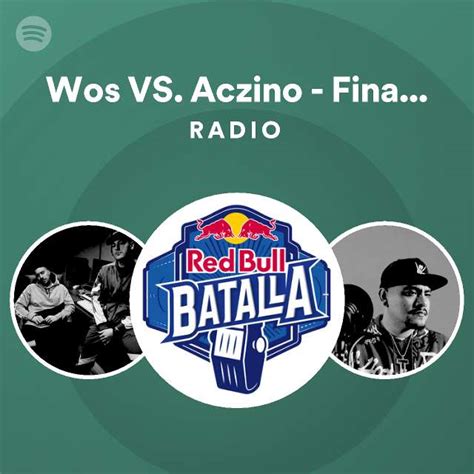 Wos Vs Aczino Final Live Radio Playlist By Spotify Spotify