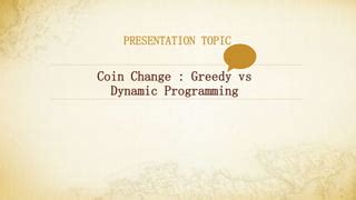 Coin Change Greedy Vs Dynamic Programming PPT