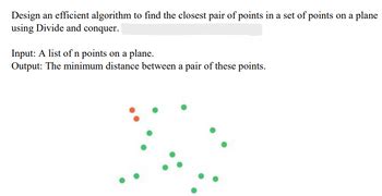 Answered Design An Efficient Algorithm To Find The Closest Pair Of Points In A Set Of Points On