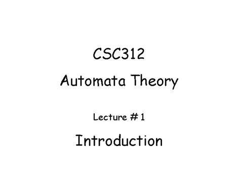 Csc 312 Automata Theory Lecture 1 Introduction Administrative