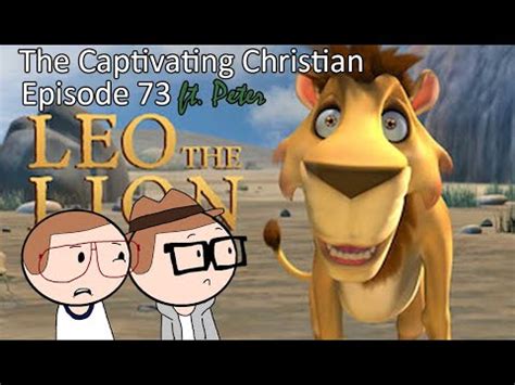 The Captivating Christian Ep 73 Leo The Lion Awful Animated
